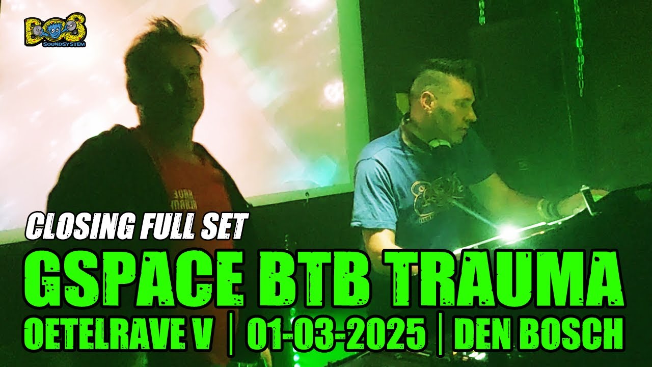 GSPACE BTB TRAUMA | Closingset @ Oetelrave V (Barkade Den Bosch 01-03 ...