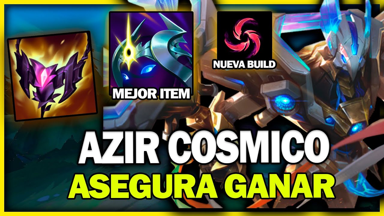 AZIR COSMICO *LA NUEVA BUILD QUE ASEGURA TODAS TUS PARTIDAS* - YouTube