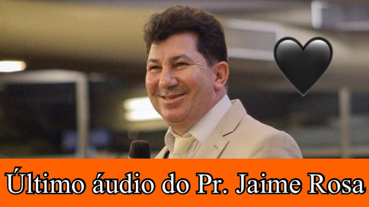 Último áudio do Pastor Jaime Rosa - YouTube