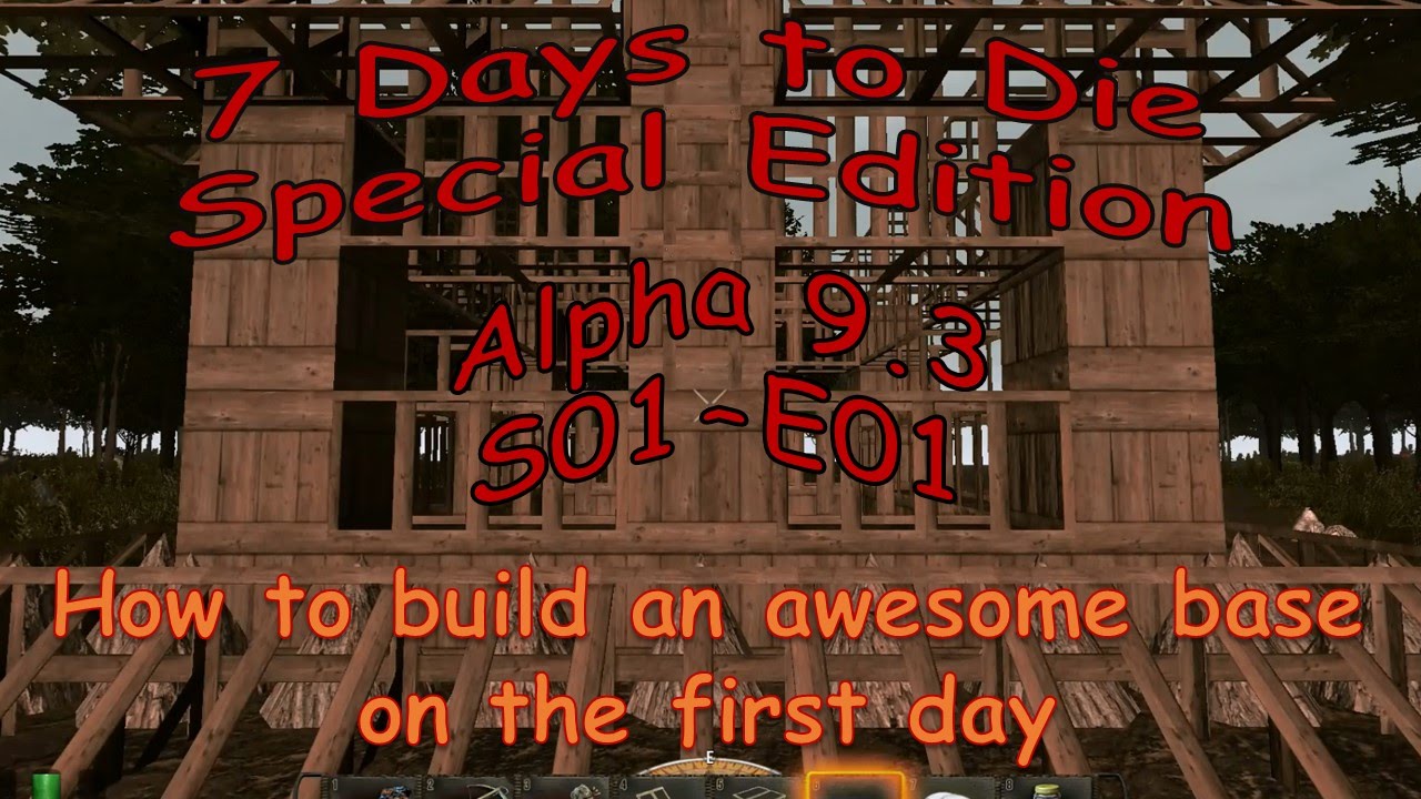 7 Days to Die Guide Alpha 9.3 - Walkthrough - "How to build an awesome ...