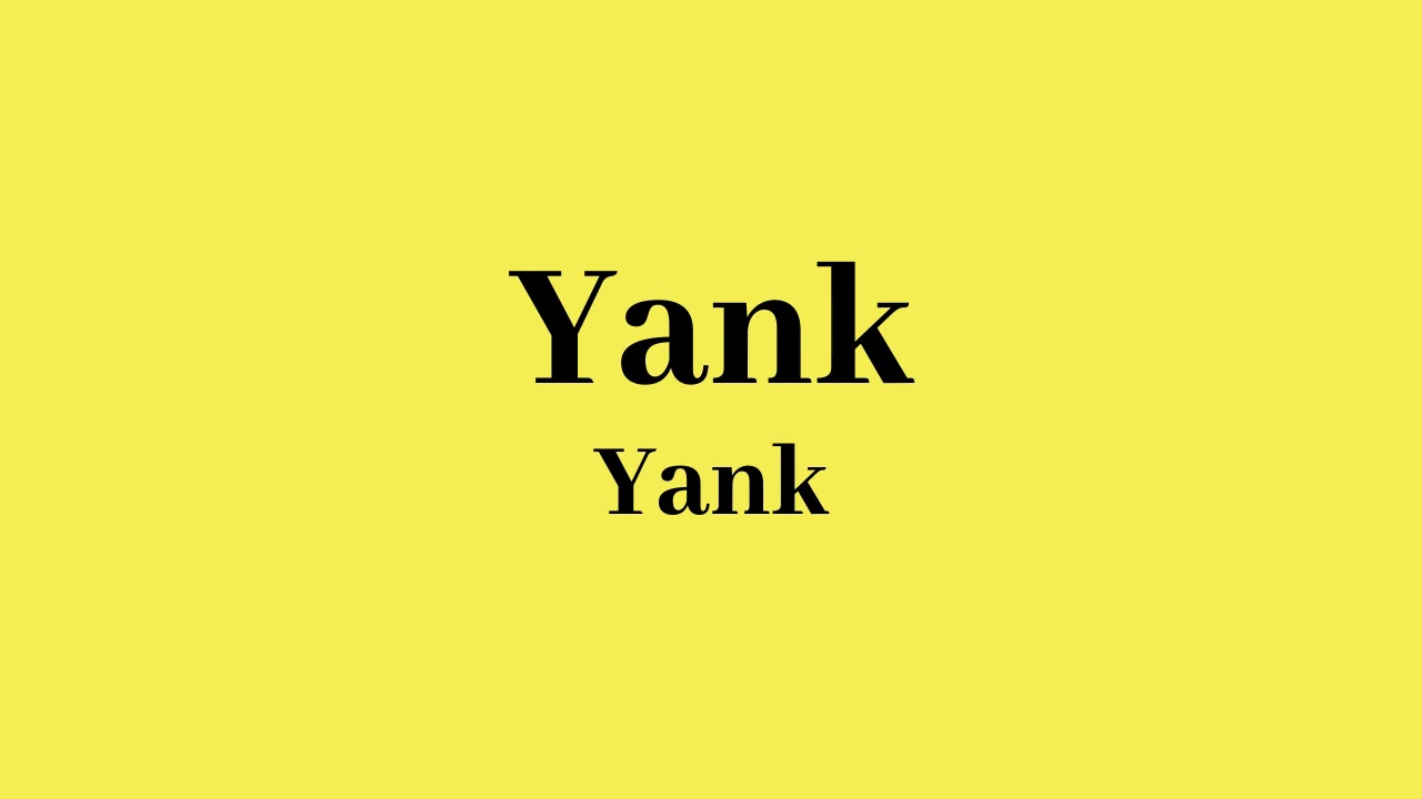 How to Pronounce Yank - YouTube