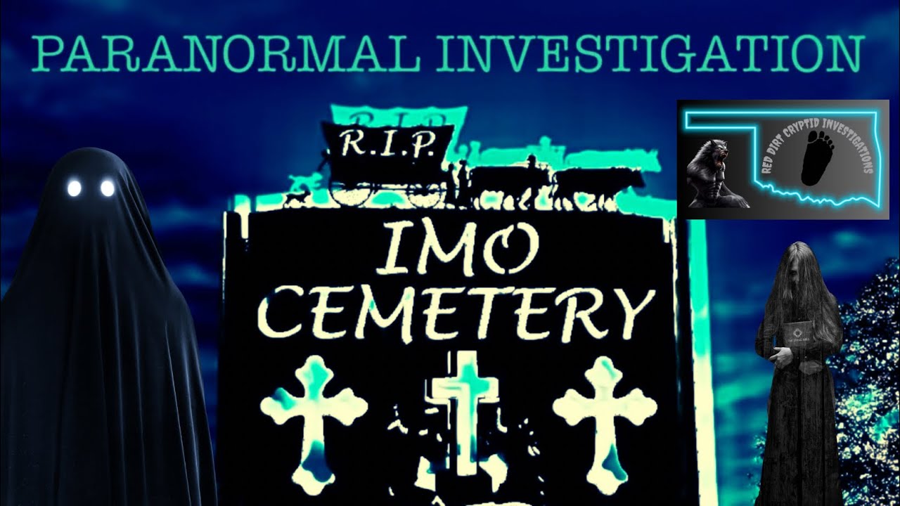 Paranormal Investigation at IMO cemetery: One of Oklahoma's most ...
