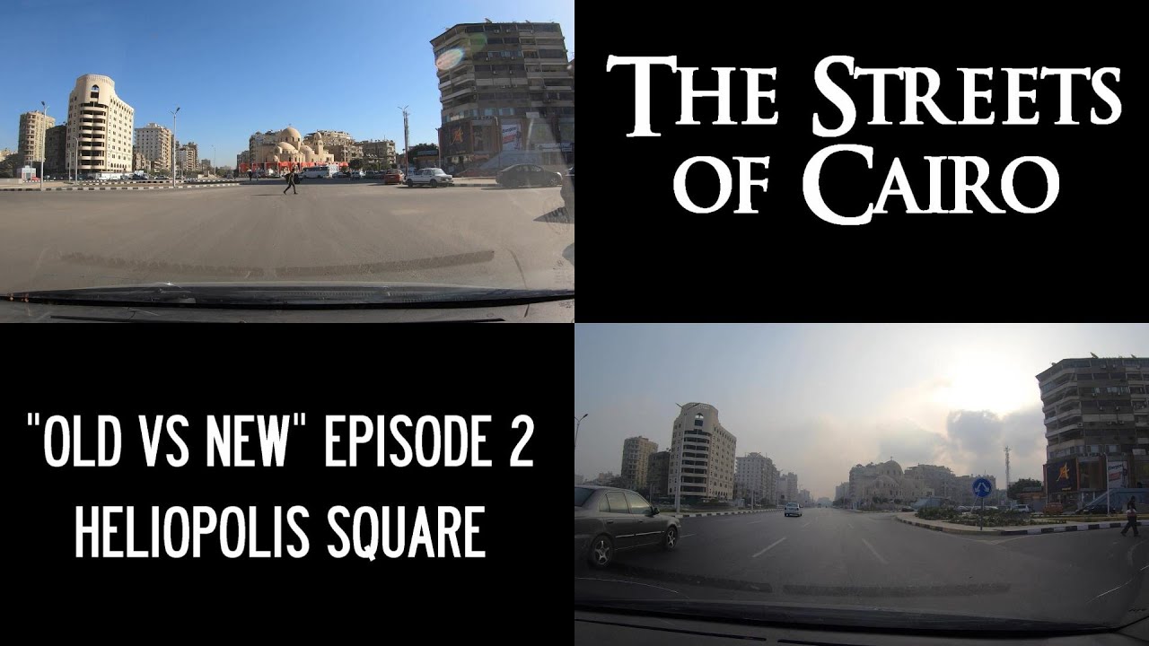 Old vs New Episode 2 - Heliopolis Square - Driving in Cairo 🇪🇬 - YouTube