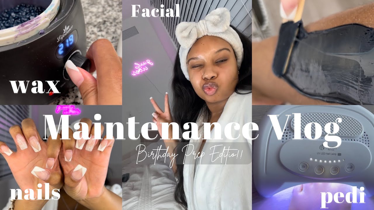 Maintenance Vlog Birthday Prep Facial Wax Nails And More Youtube
