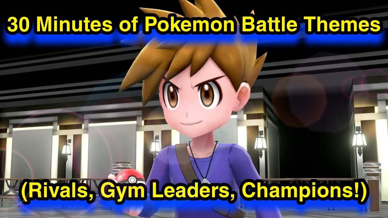 Over 30 Minutes of Pokemon Battle Themes (Rivals, Gym Leaders ...