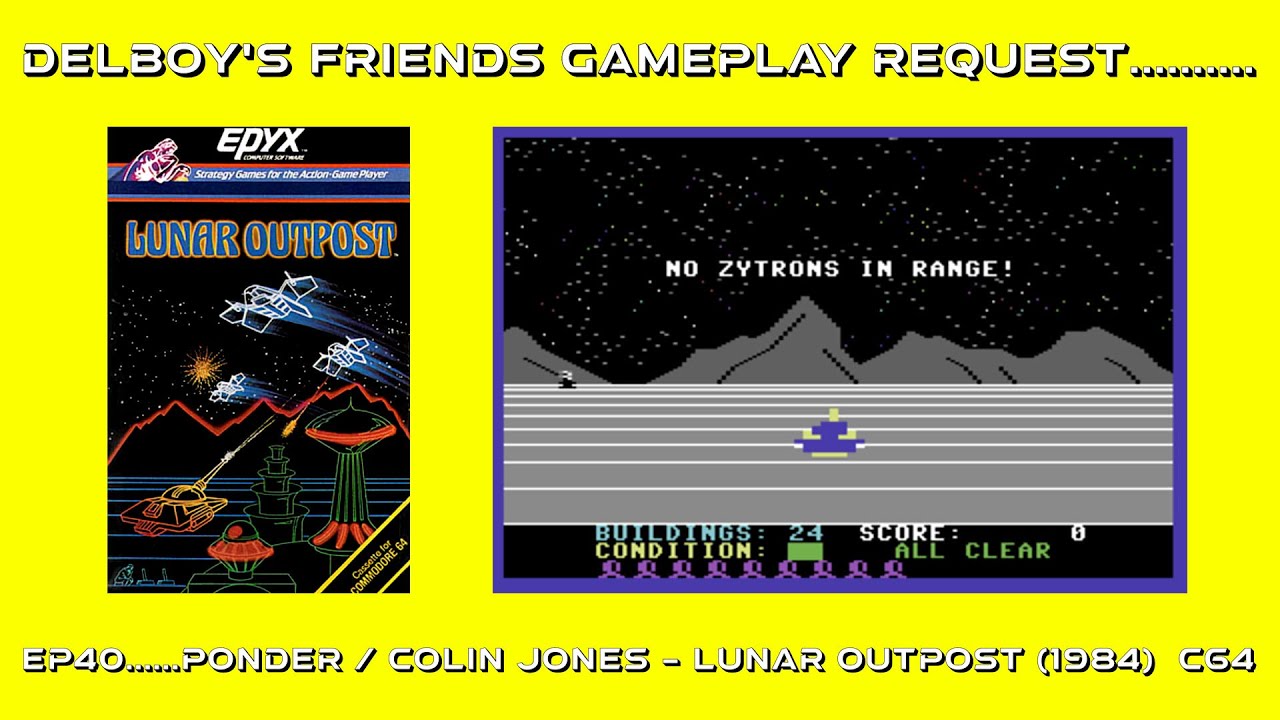 Delboy's friends gameplay request...Ep40 Lunar Outpost - C64 (Colin ...