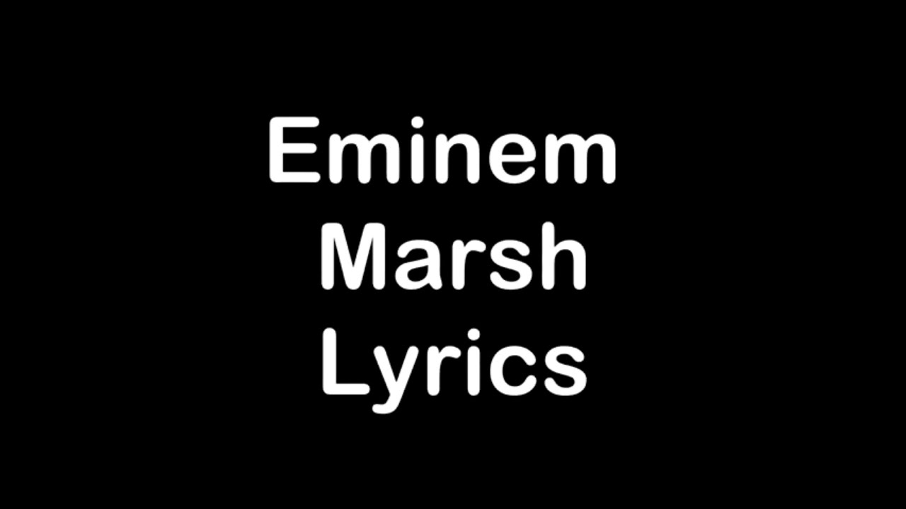 Eminem - Marsh [Lyrics] - YouTube