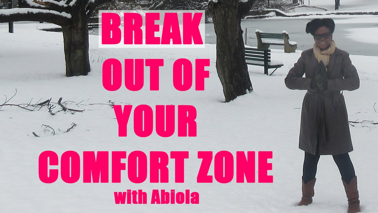 Breaking Your Comfort Zone! Getting Comfortable With Being ...