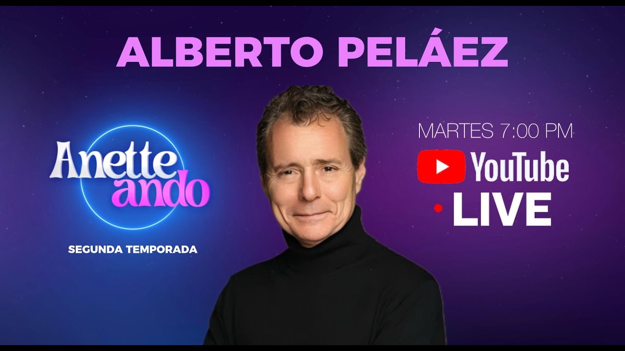 ALBERTO PELÁEZ @AlbertoPelaezTV en ANETTEANDO - YouTube