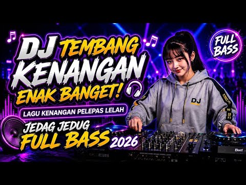 DJ Nostalgia Enak Banget 🎧 Cinta Tak Terbatas Waktu | Lagu Kenangan Pelepas Lelah | Full Bass 2026