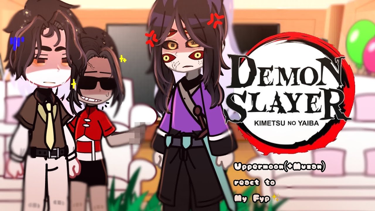 ||Upper moon (+Muzan) react to my fyp|| Gacha||Remake|| read ...