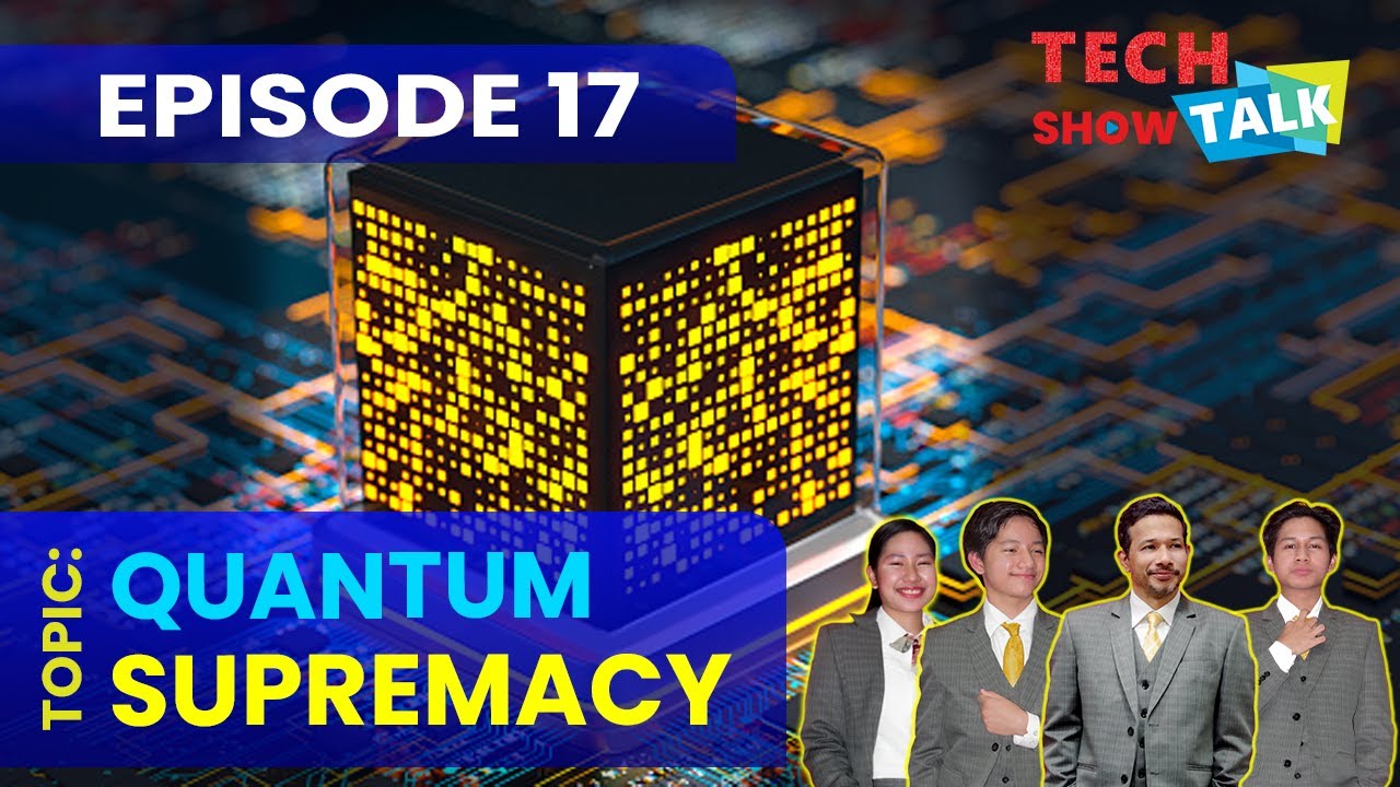 Tech Talk Show | Episode 17: Quantum Supremacy: How Quantum Computers ...