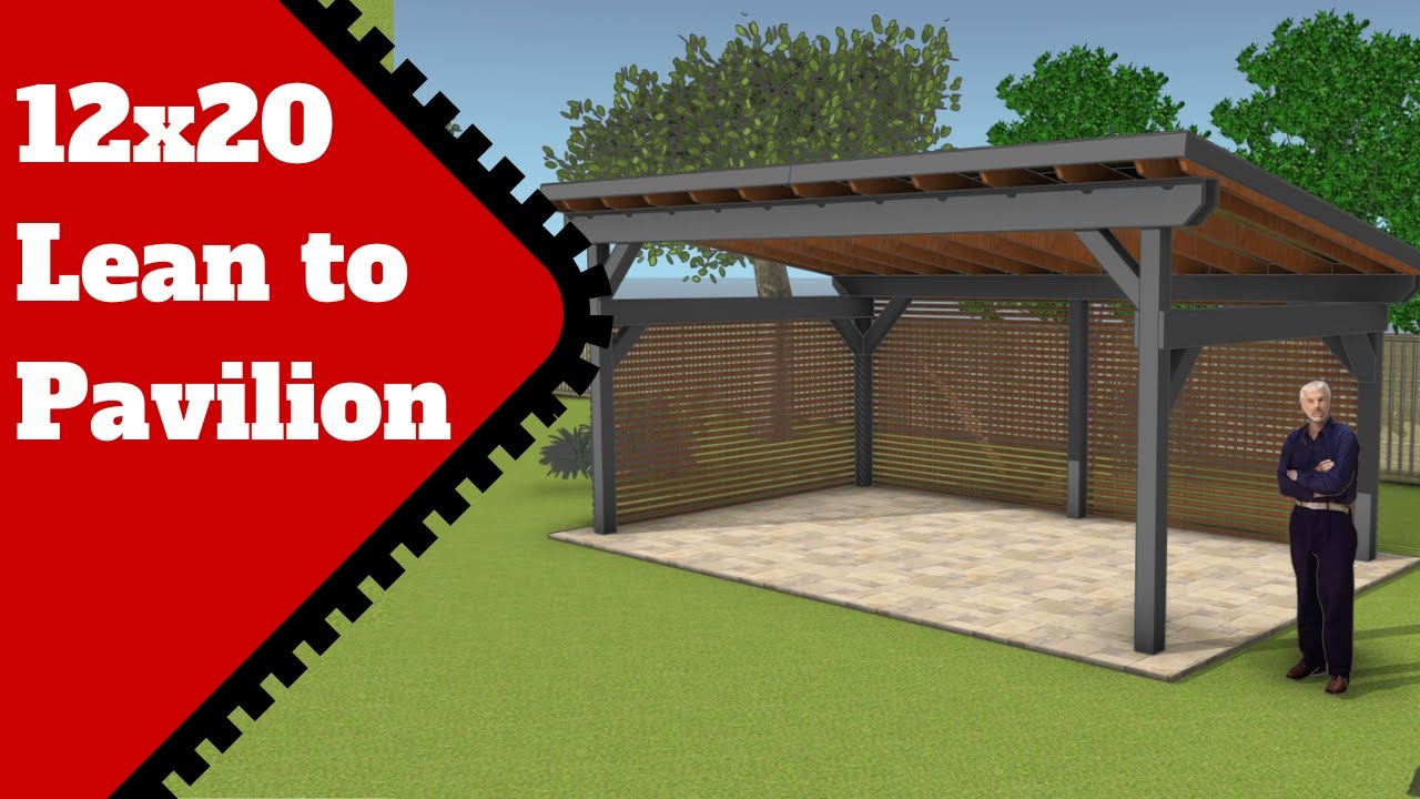 DIY 12x20 Lean to Pavilion Plans - YouTube