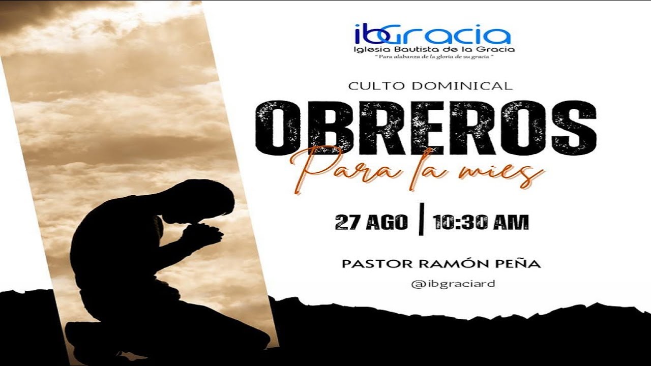Obreros para la mies | Mateo 9:35-38 | Pastor Ramón Peña | #ibgracia ...