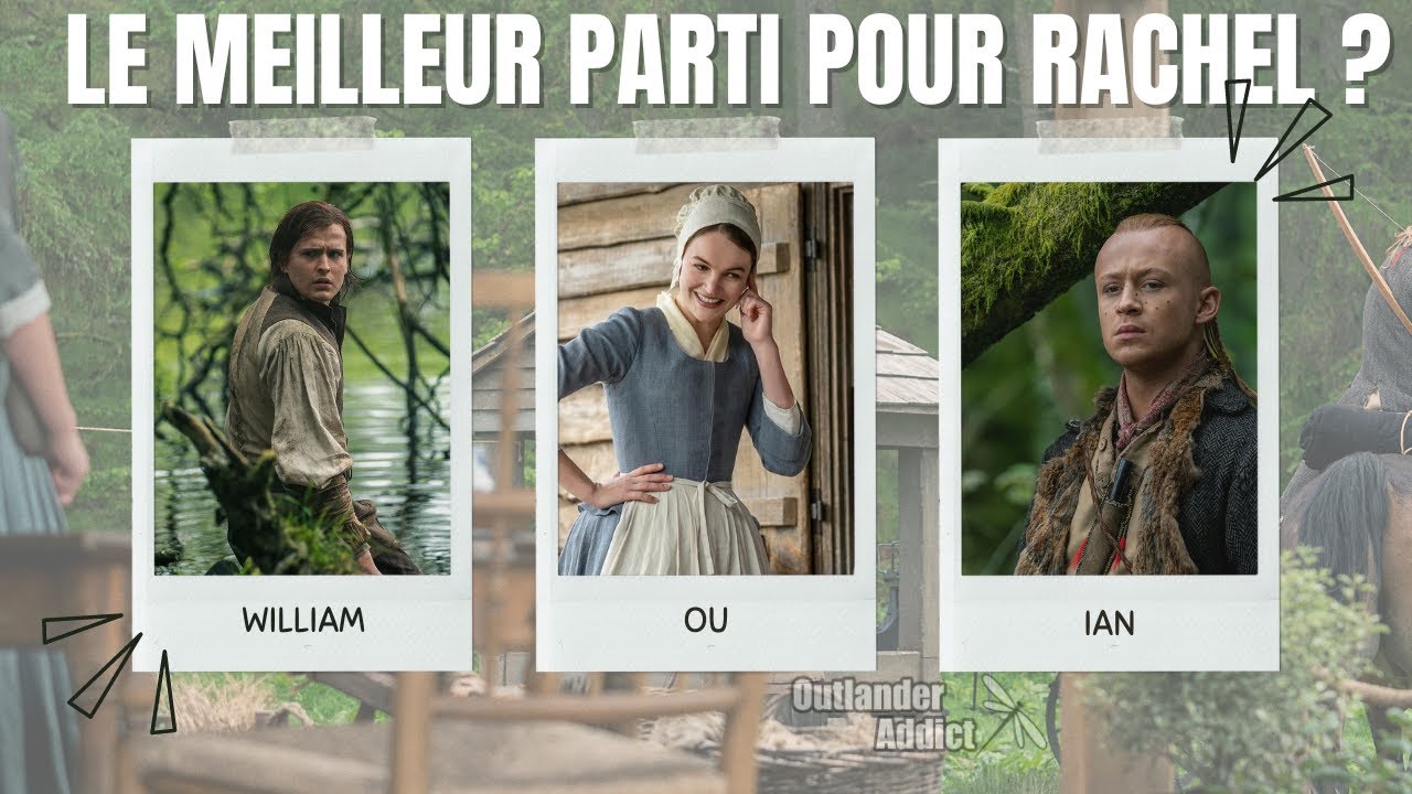 Quel est le meilleur parti pour Rachel dans Outlander ? Ian ou William ...