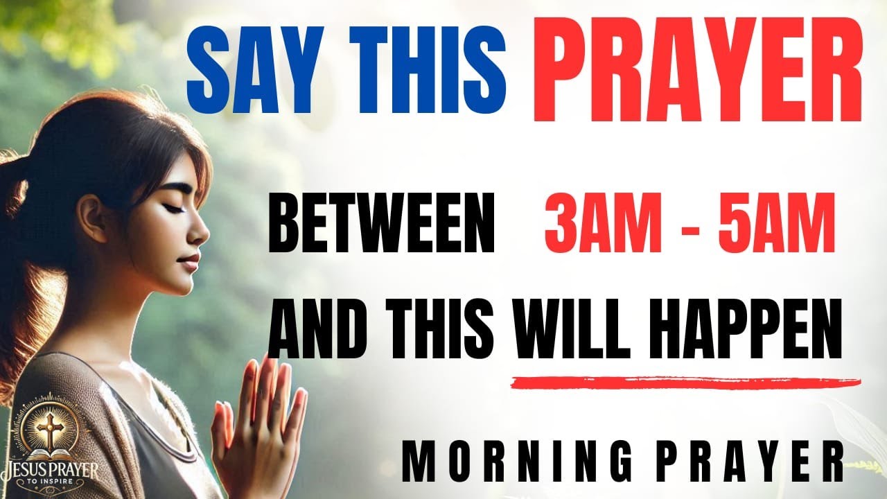 Pray When You Wake Up Between 3am - 5am Powerful Morning Prayer - YouTube