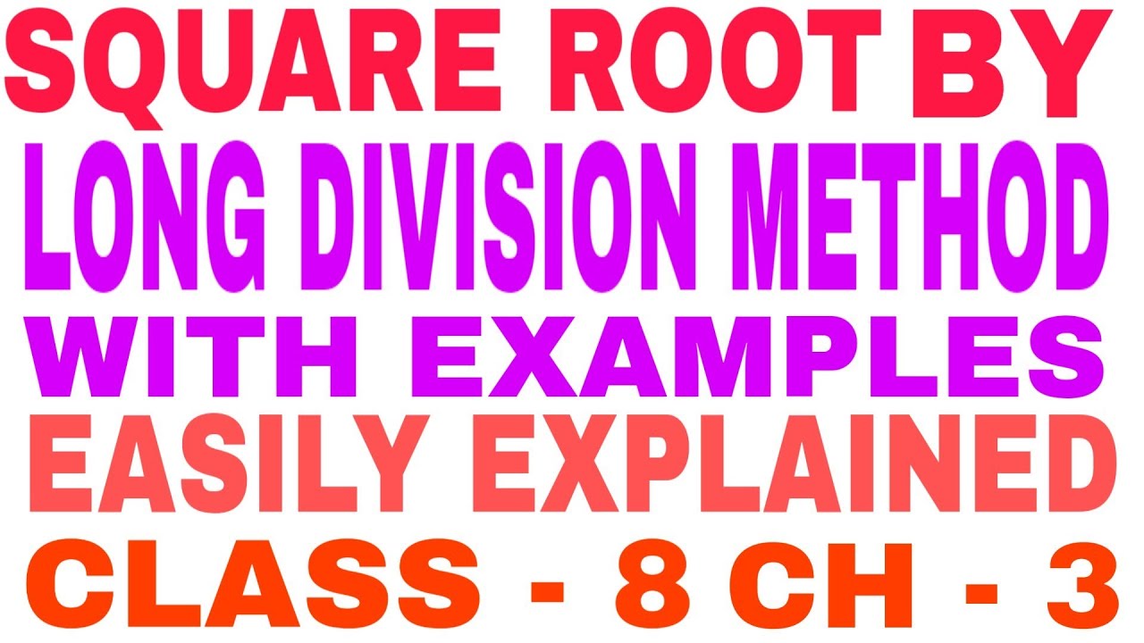 SQUARE ROOT BY LONG DIVISION METHOD | CLASS 8 | CHAPTER 3| - YouTube