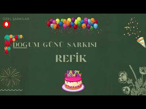 REFİK  İsmine Özel Doğum Günü Şarkısı