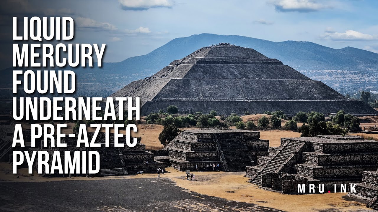Liquid Mercury Discovered in a Chamber Beneath One of the Oldest Known Pyramids in Mexico - YouTube