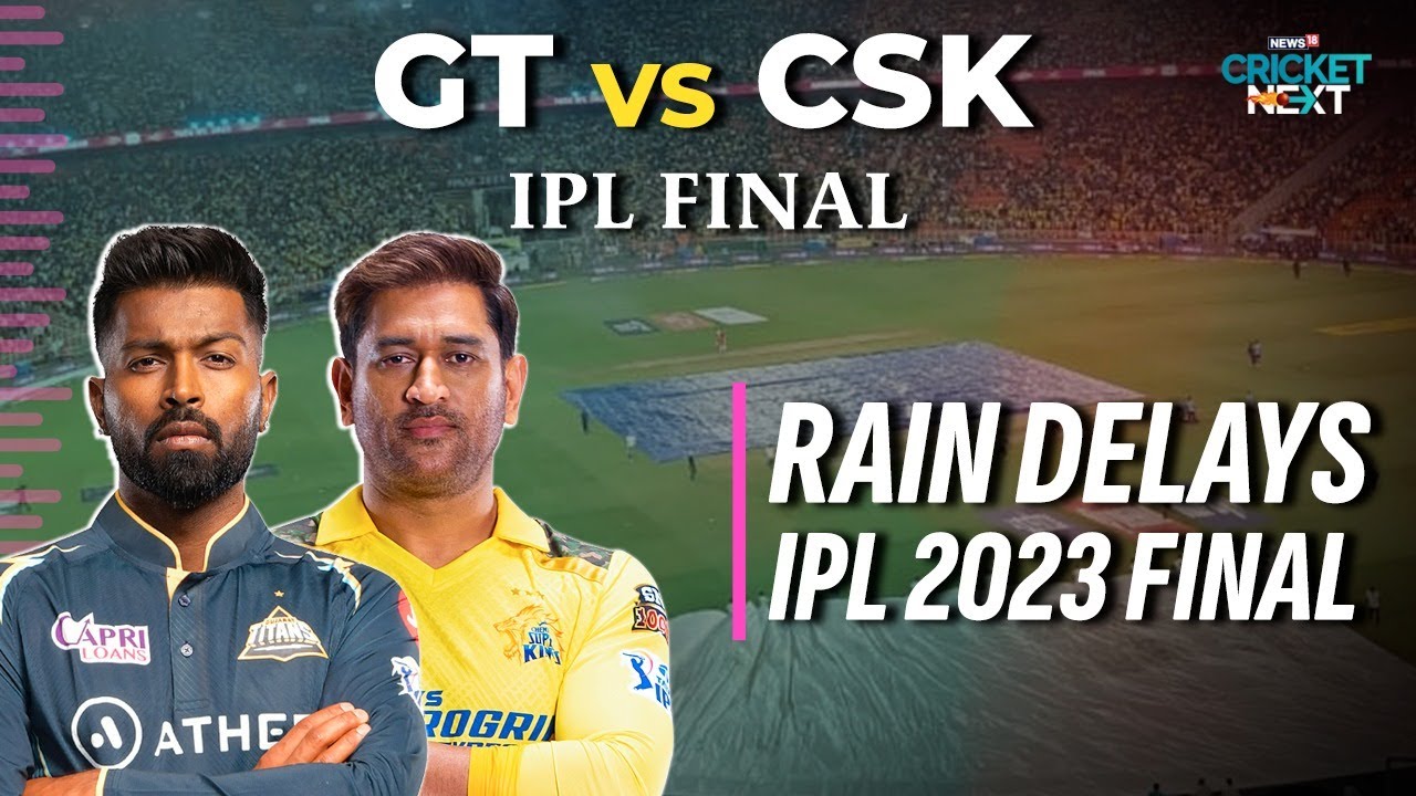 GT vs CSK IPL 2023 Final: Weather Update, Rain, Toss Update, Playing 11 ...