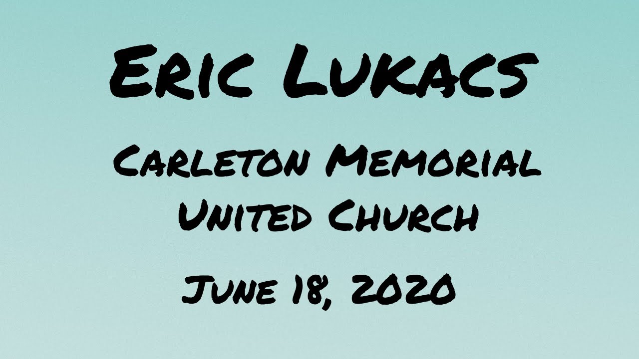 Eric Lukacs, Carleton Memorial United Church - YouTube