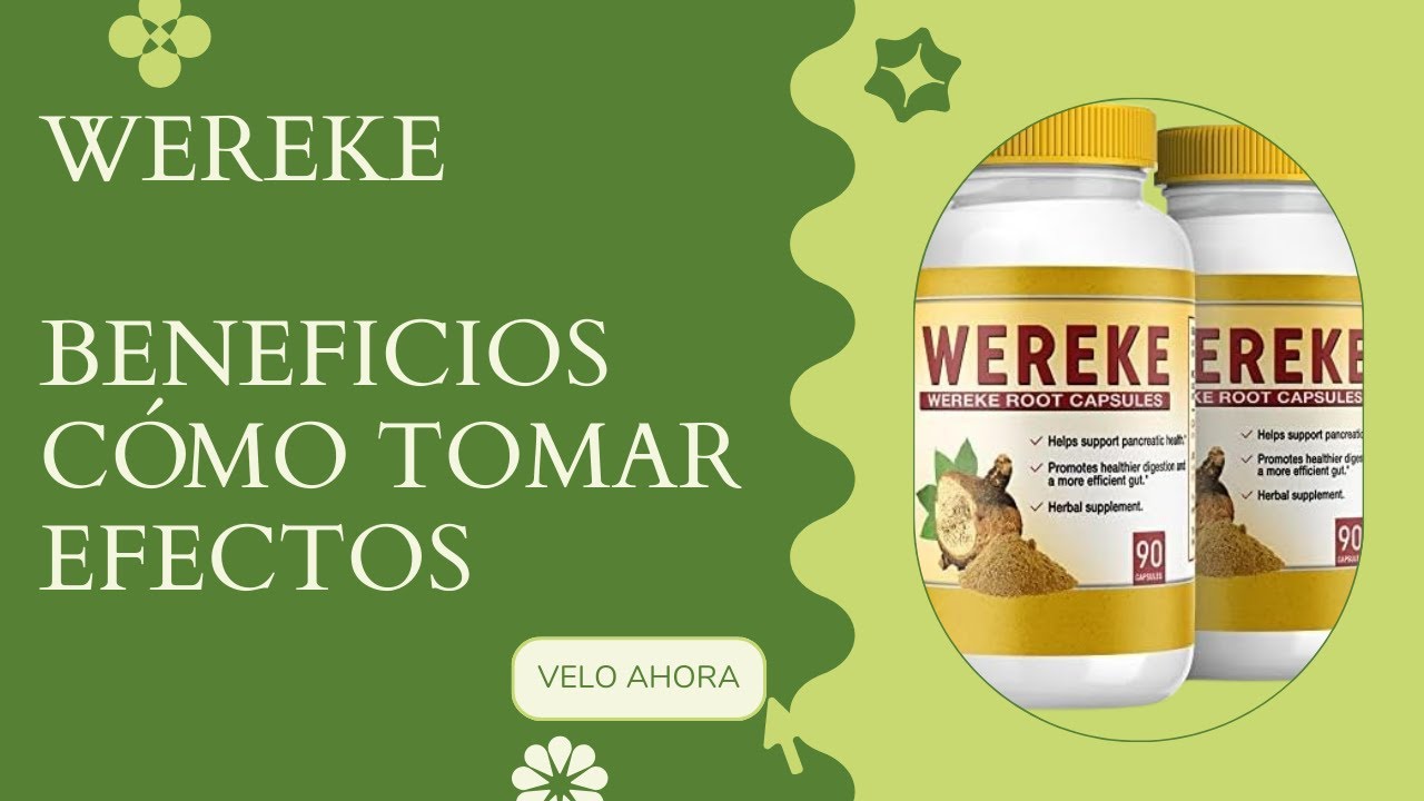 Wereke: Para qué sirve, Qué contiene, Beneficios, Contraindicaciones y ...