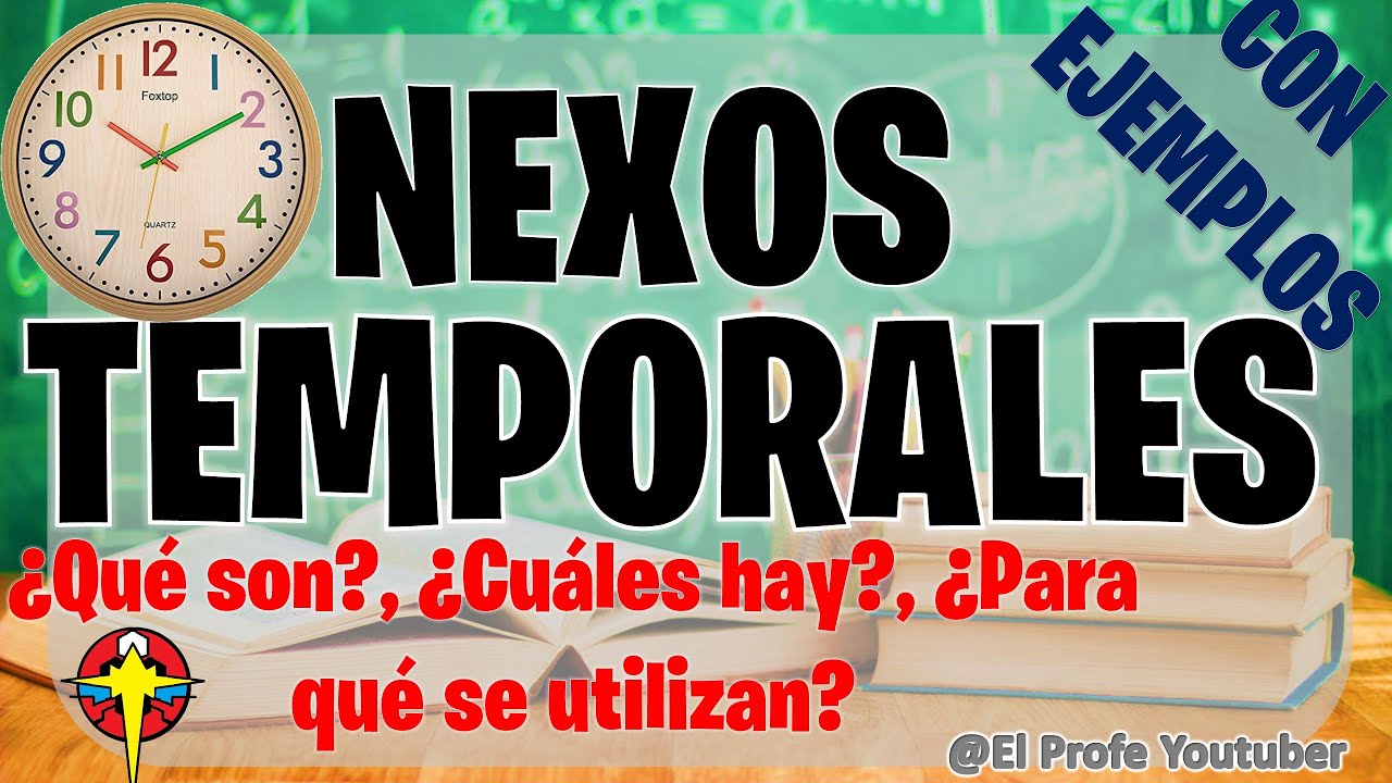 Nexos temporales 🕐Qué son, Cuáles hay y Cómo utilizarlos. - YouTube