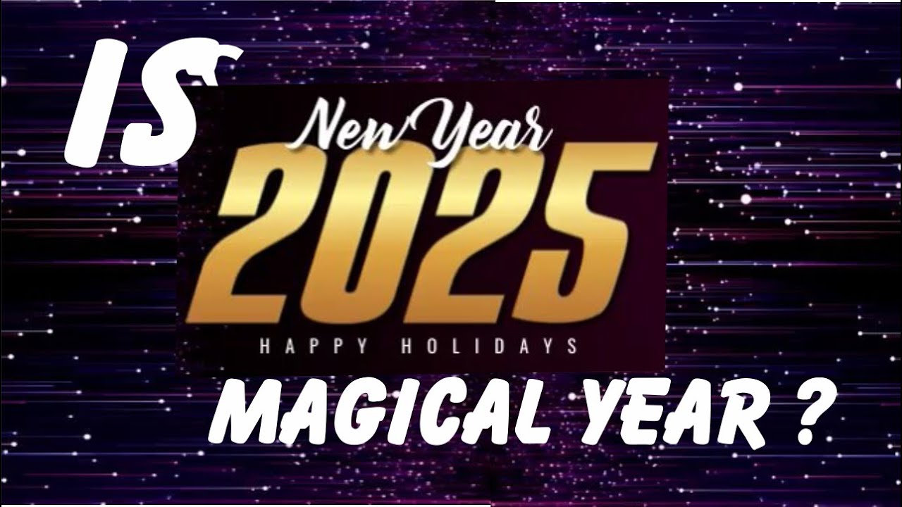 Is Year 2025 Magical? (Happy new year) - YouTube