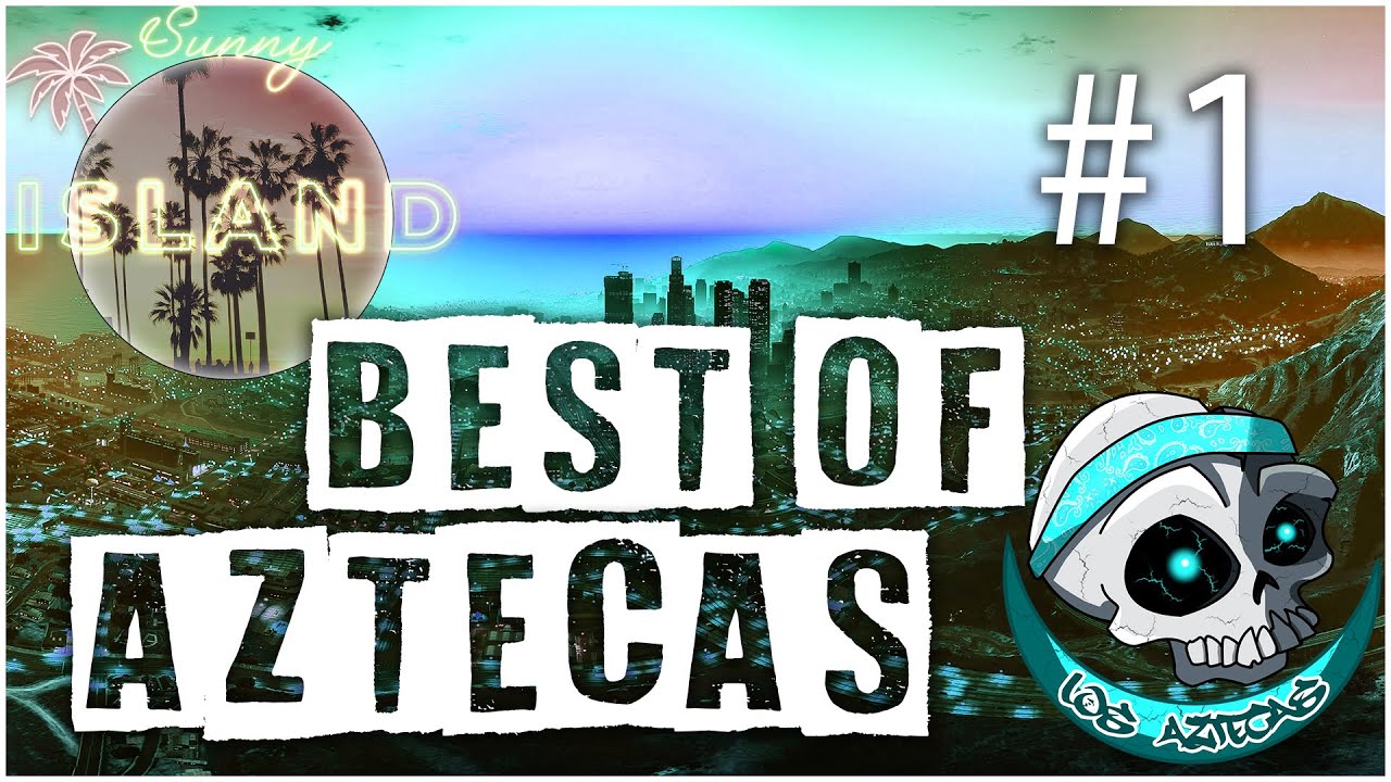 [GTA-RP] Best Of Aztecas #1 - SunnyIsland - YouTube