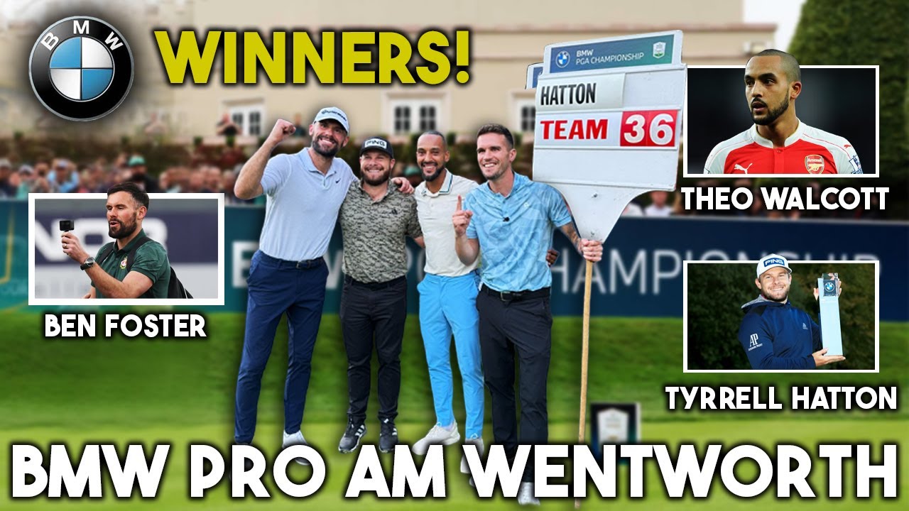 BMW PGA Pro-Am WINNERS! Tyrrell HATTON, Ben FOSTER, Theo WALCOTT ...