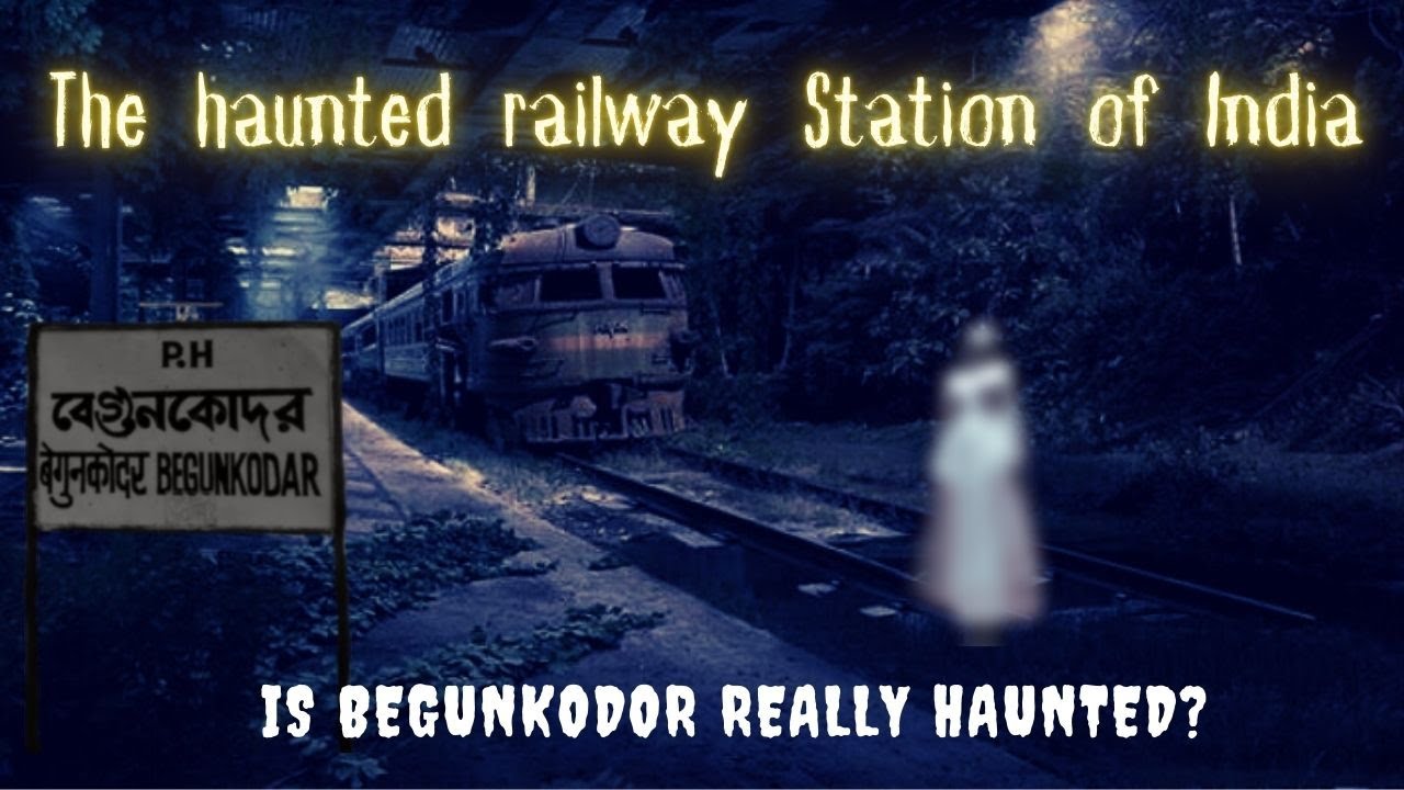Real story of haunted railway Begunkodor | begunkodar haunted station ...