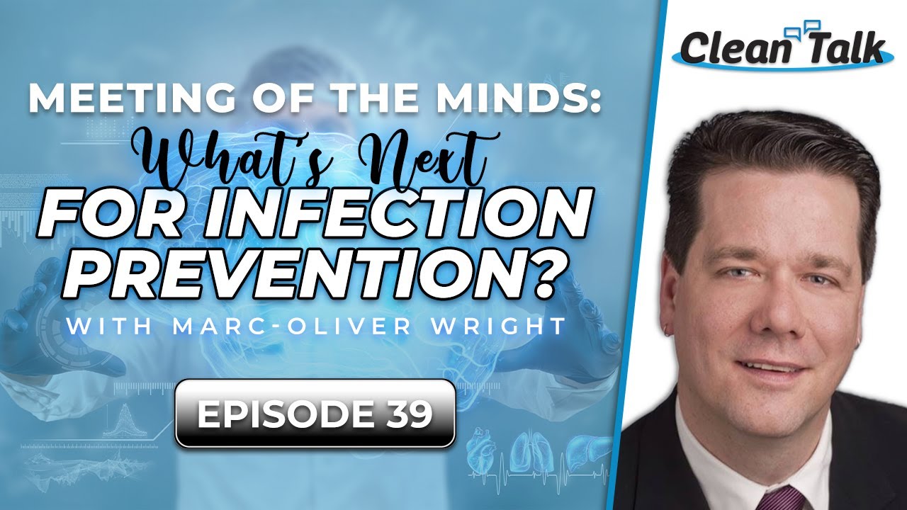 Clean Talk | EP 39 | Meeting of the Minds: Whats Next for Infection ...