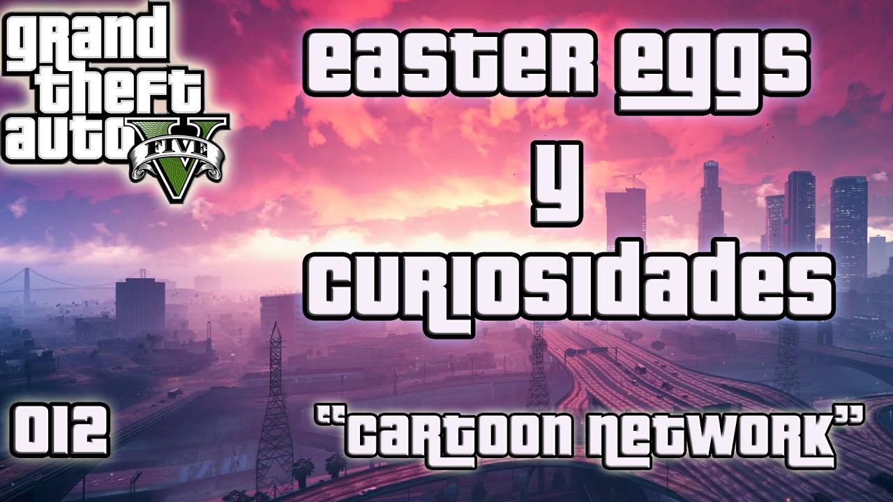 🚙 GTA V Easter Eggs y Curiosidades – 012 / Cartoon Network - YouTube