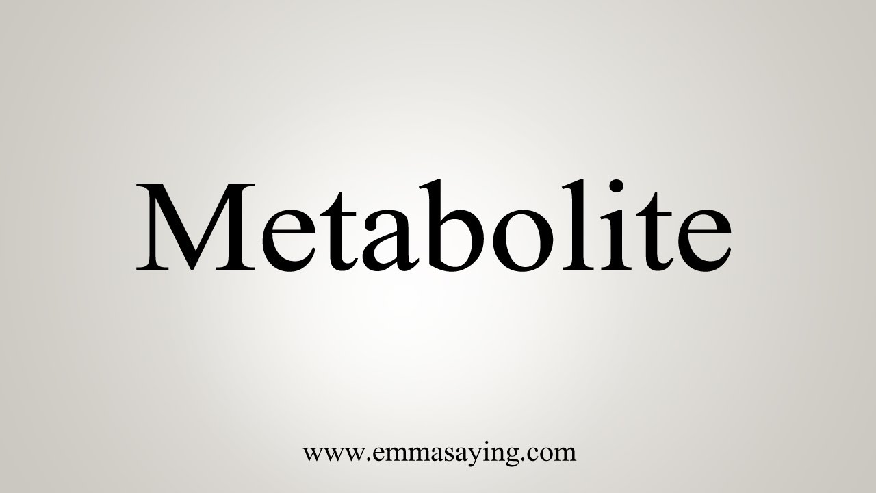 How To Say Metabolite - YouTube