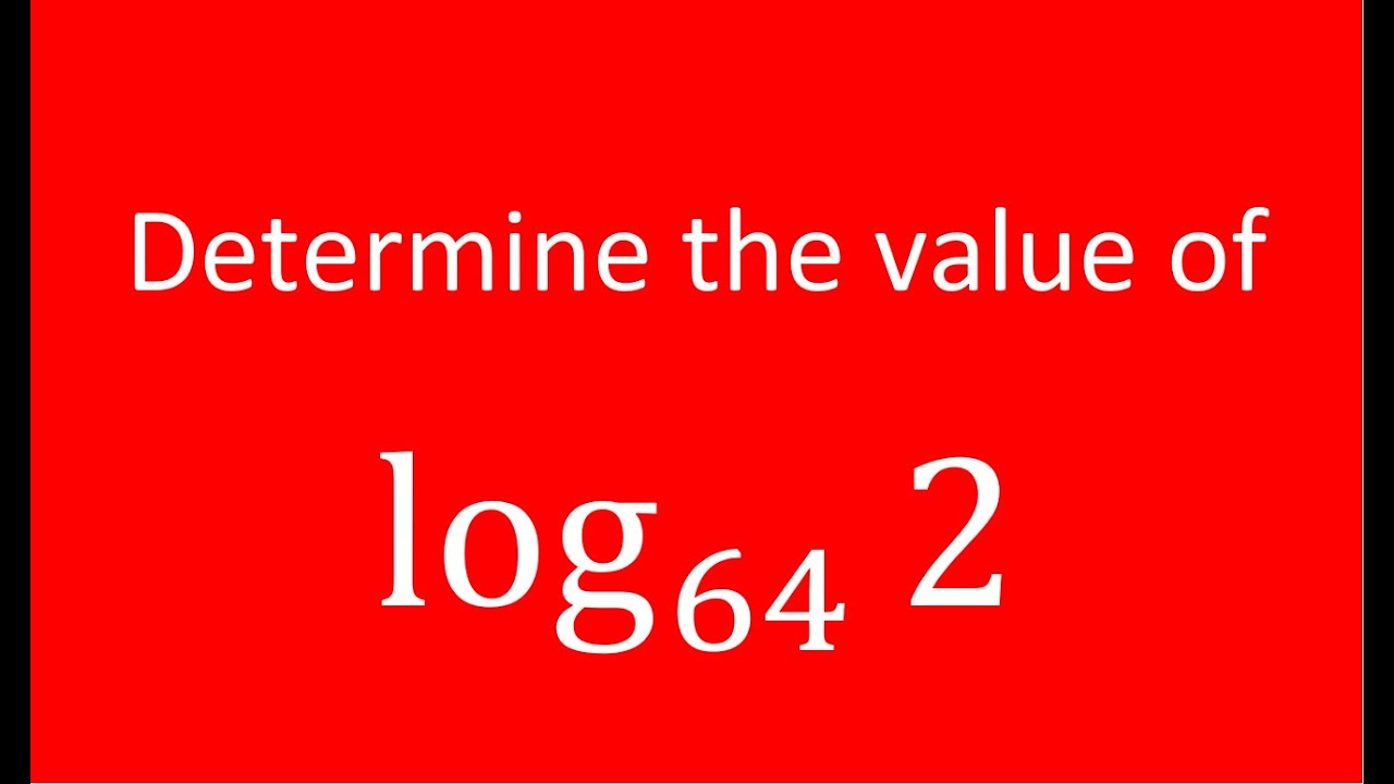 Determine The Value Of Log2 To The Base 64 LOGARITHM 011 YouTube