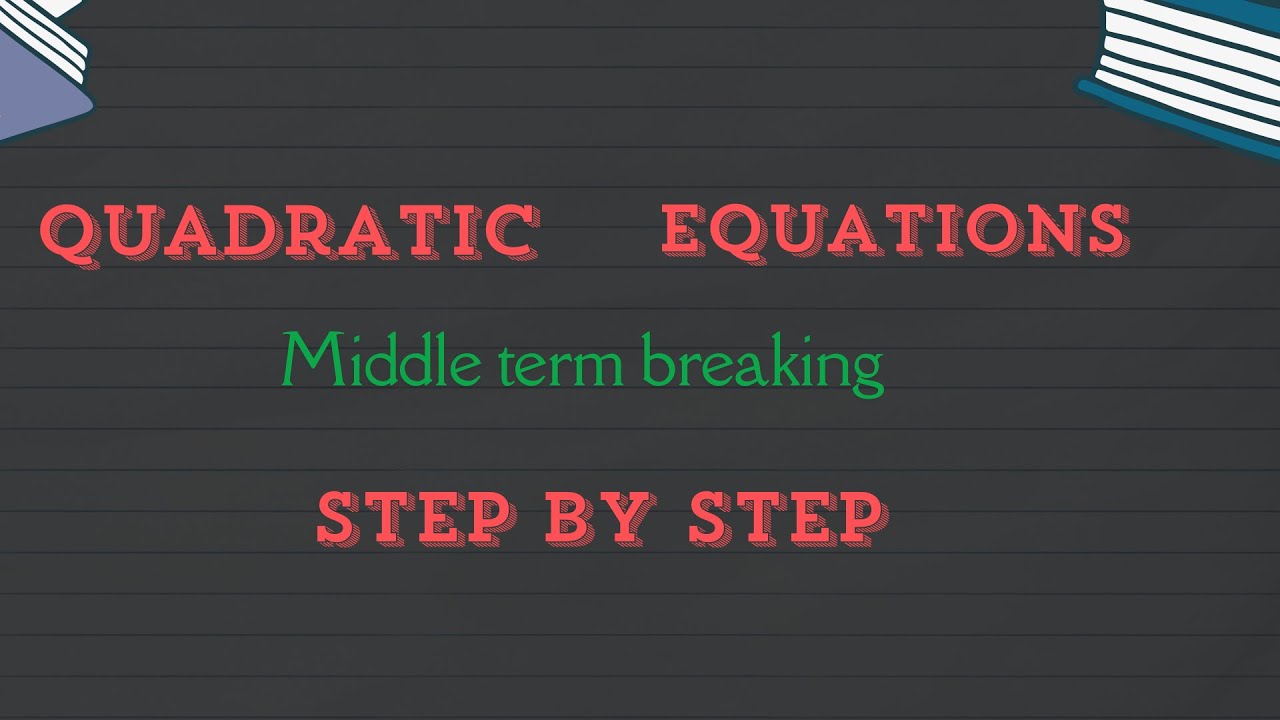 How to solve quadratic equations with middle term breaking - YouTube