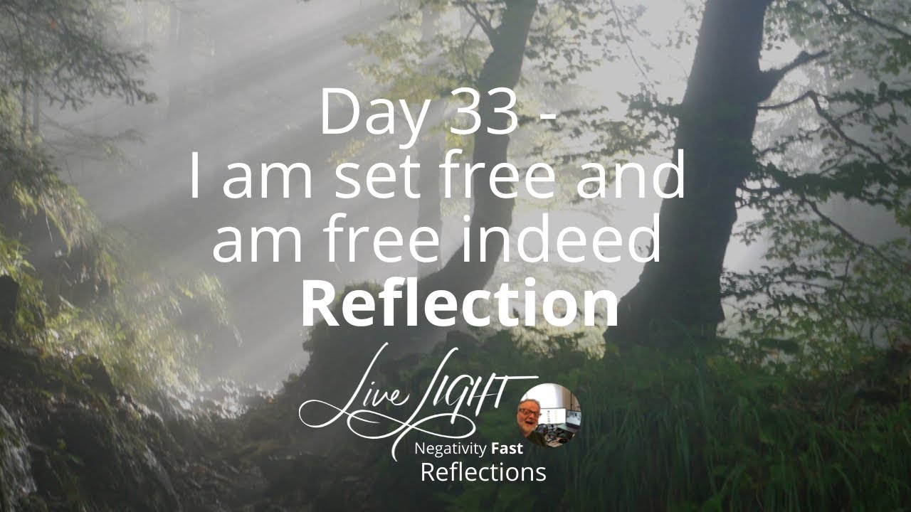 Day 33 - I am set free and am free indeed Reflection - YouTube