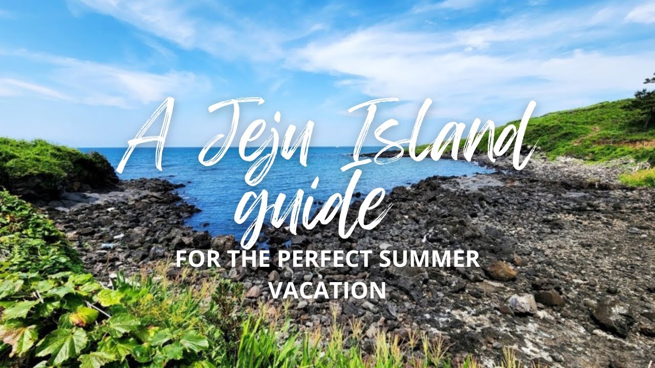 A Jeju Island guide for the perfect summer vacation - YouTube