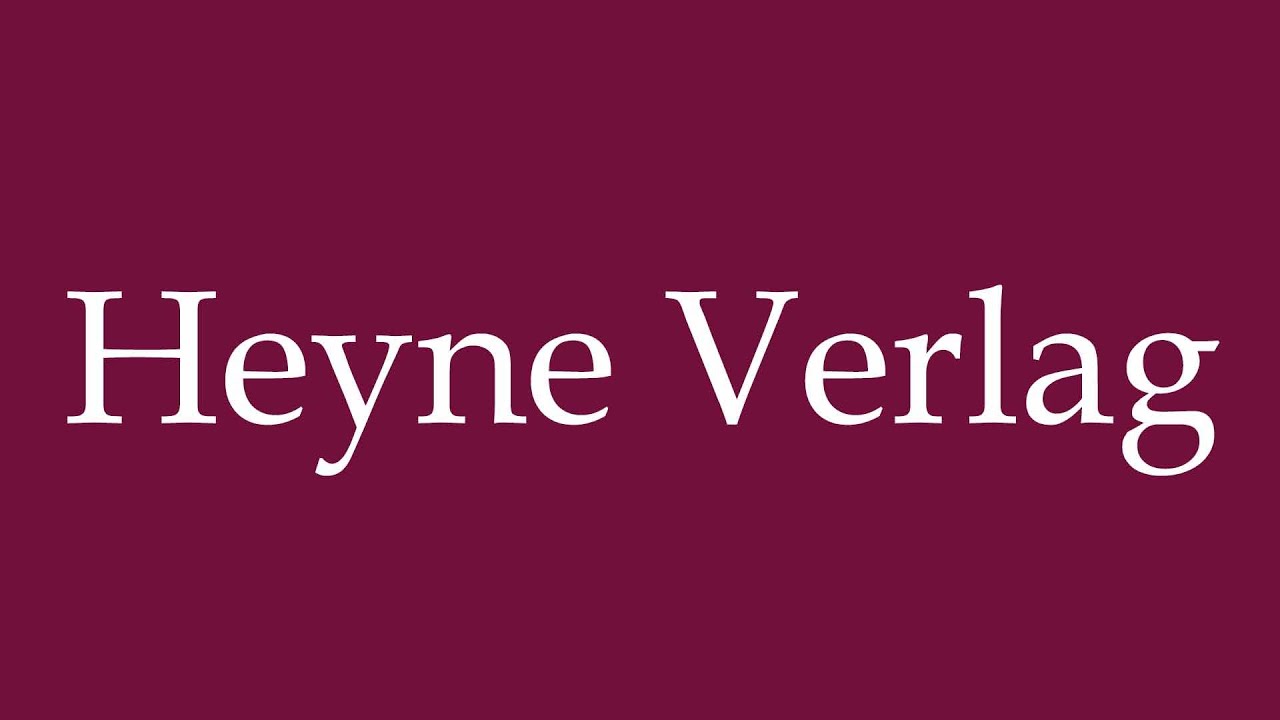 How to Pronounce ''Heyne Verlag'' (Heyne Publishing) Correctly in ...