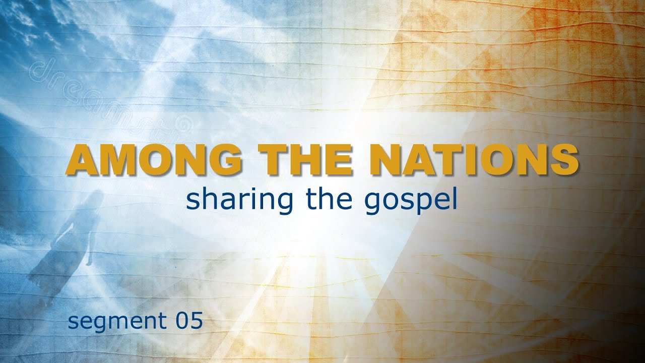 AMONG THE NATIONS - SEGMENT 05 - YouTube