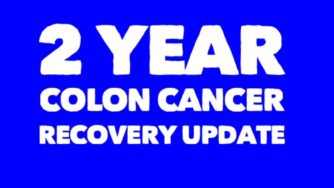2 year colon cancer recovery update - YouTube