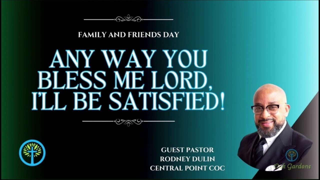 Dr. Rodney Dulin: Any Way You Bless Me Lord, I'll Be Satisfied. Oak ...