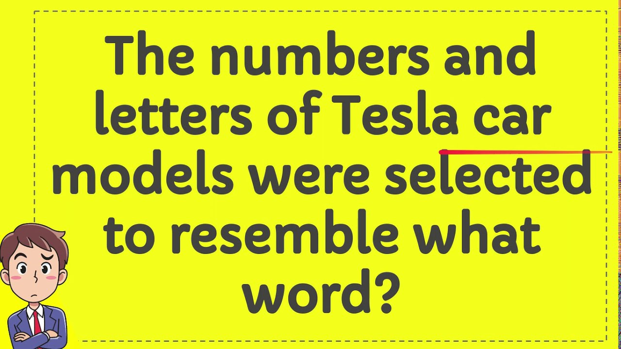 The numbers and letters of Tesla car models were selected to resemble ...