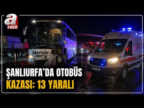Şanlıurfa’da Feci Kaza: Yolcu Otobüsleri Çarpıştı! 13 Yaralı | A Haber