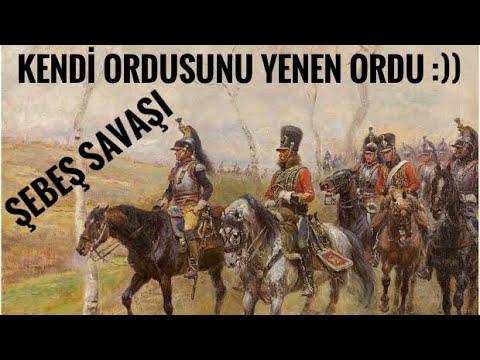 Kendi Ordusunu Yenen Ordu. Şebeş Savaşı