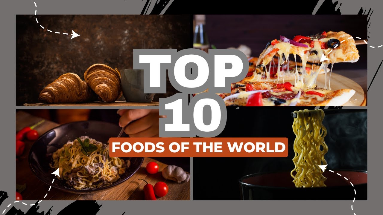 Top 10 Foods Of The World - YouTube