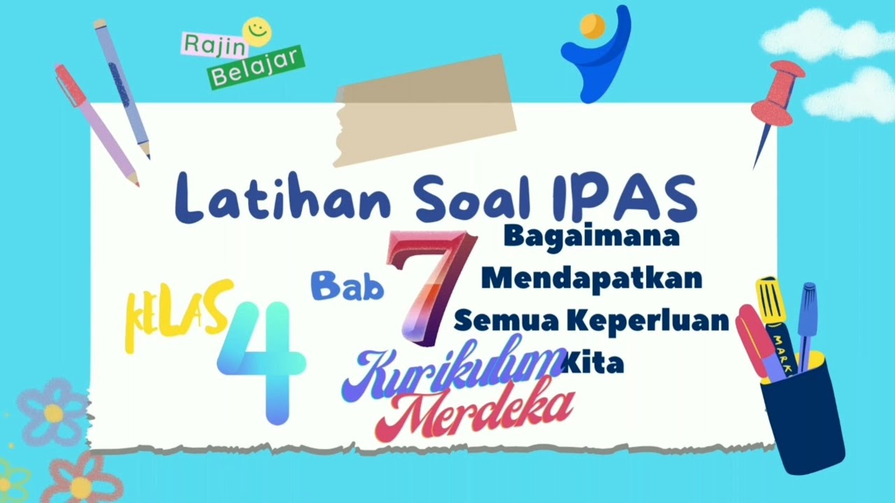 Latihan Soal IPAS Kelas 4 SD Bab 7 : Bagaimana Mendapatkan Semua Keperluan Kita ? - YouTube