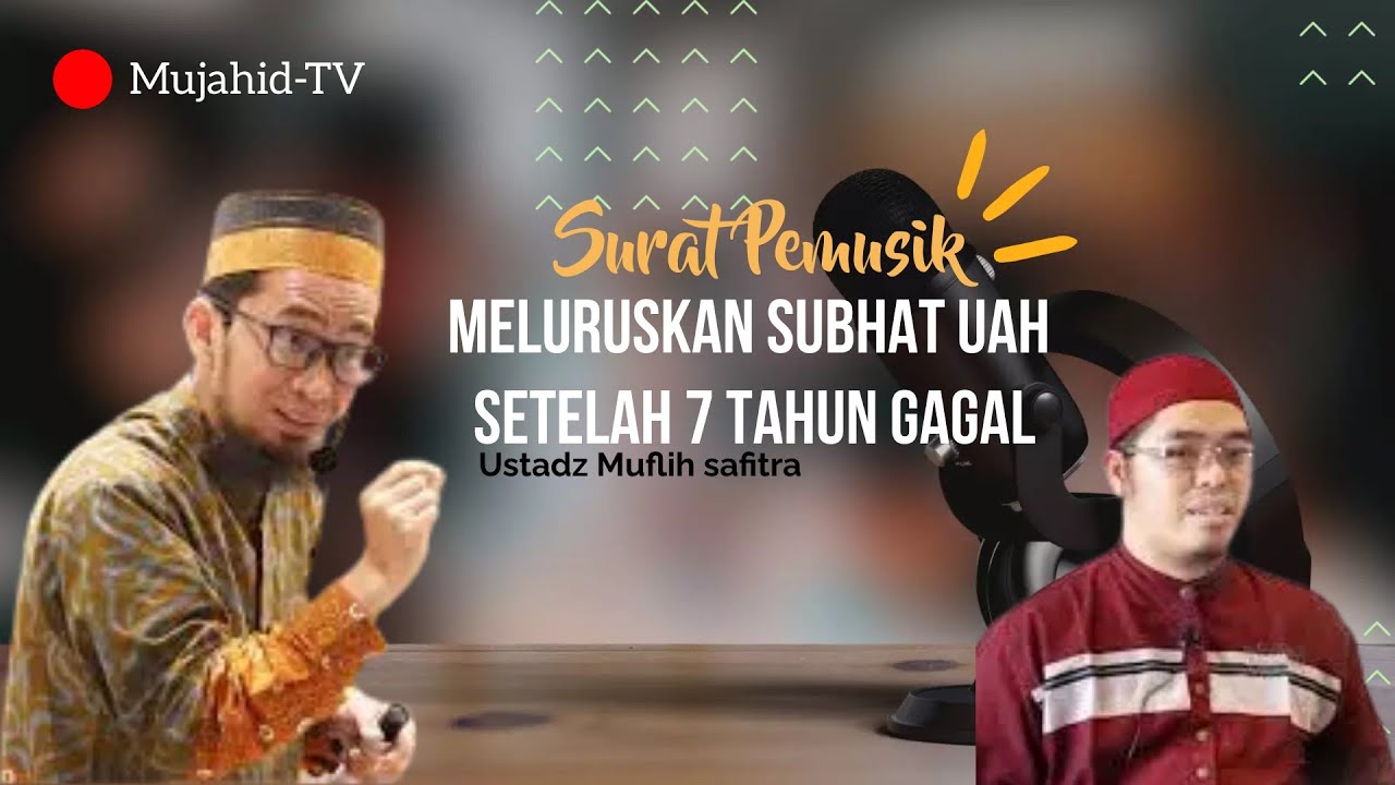 MELURUSKAN SUBHAT UAH SETELAH TUJUH TAHUN GAGAL - USTADZ MUFLIH SAFITRA ...