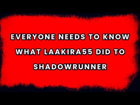 Everyone Needs To Know What LAAKIRA55 Did To SHADOWRUNNER - YouTube