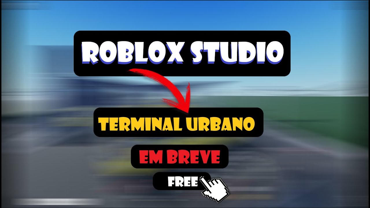 ROBLOX STUDIO "TERMINAL URBANO" EM BREVE FREE - YouTube